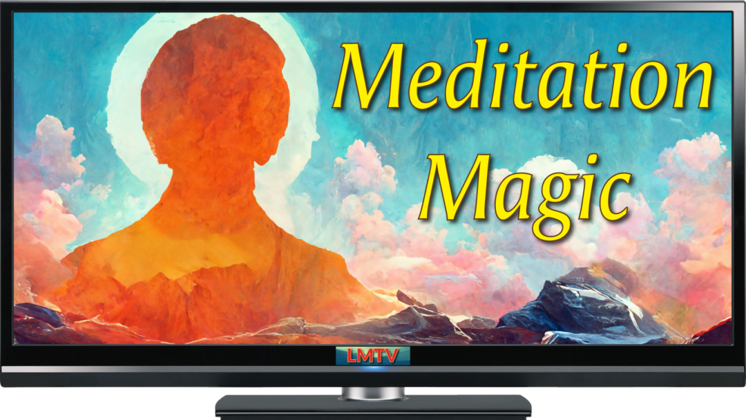 Meditation Magic • Life Mastery TV