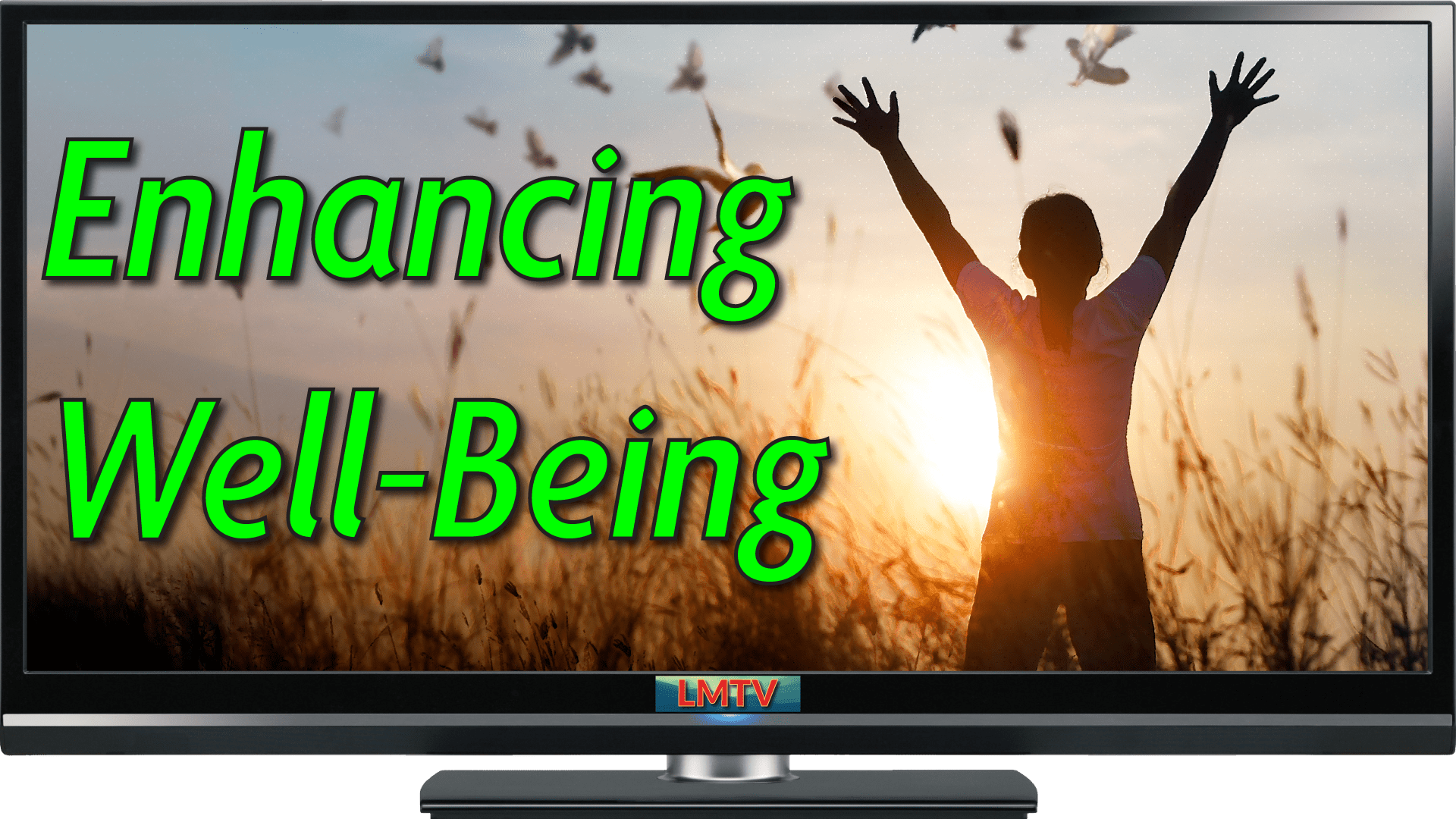 Enhancing Well-Being • Life Mastery TV Enhancing Well-Being • Life Mastery TV