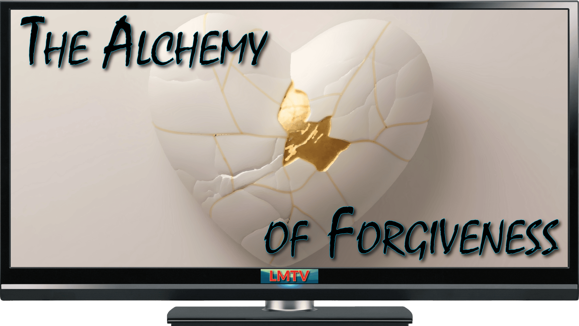The Alchemy of Forgiveness • Life Mastery TV
